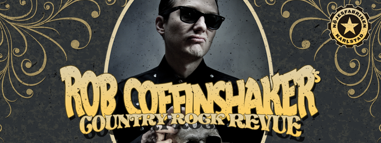 Rob Coffinshaker - Nöjesfabriken Karlstad